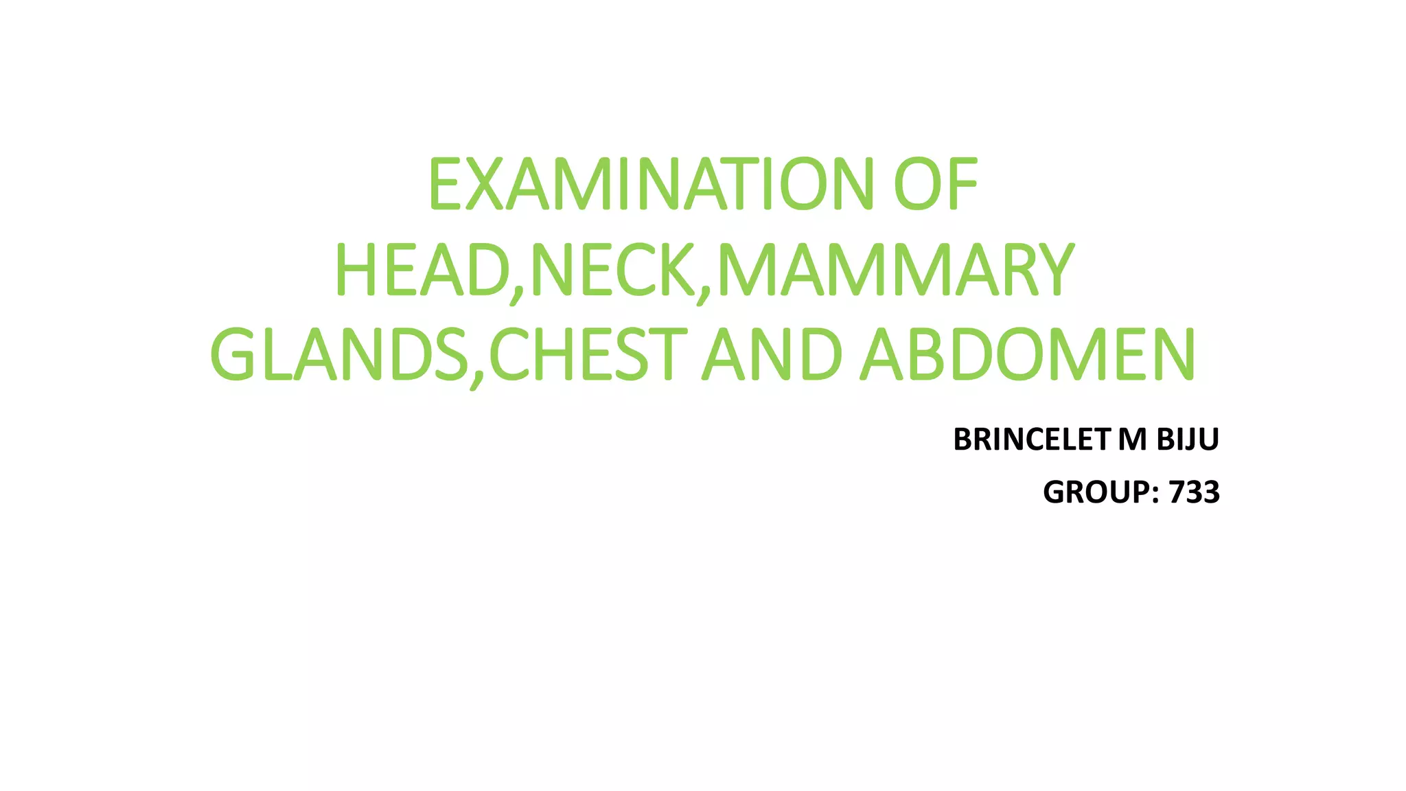 Examination of head,neck,mammary glands,chest and abdomen | PPT