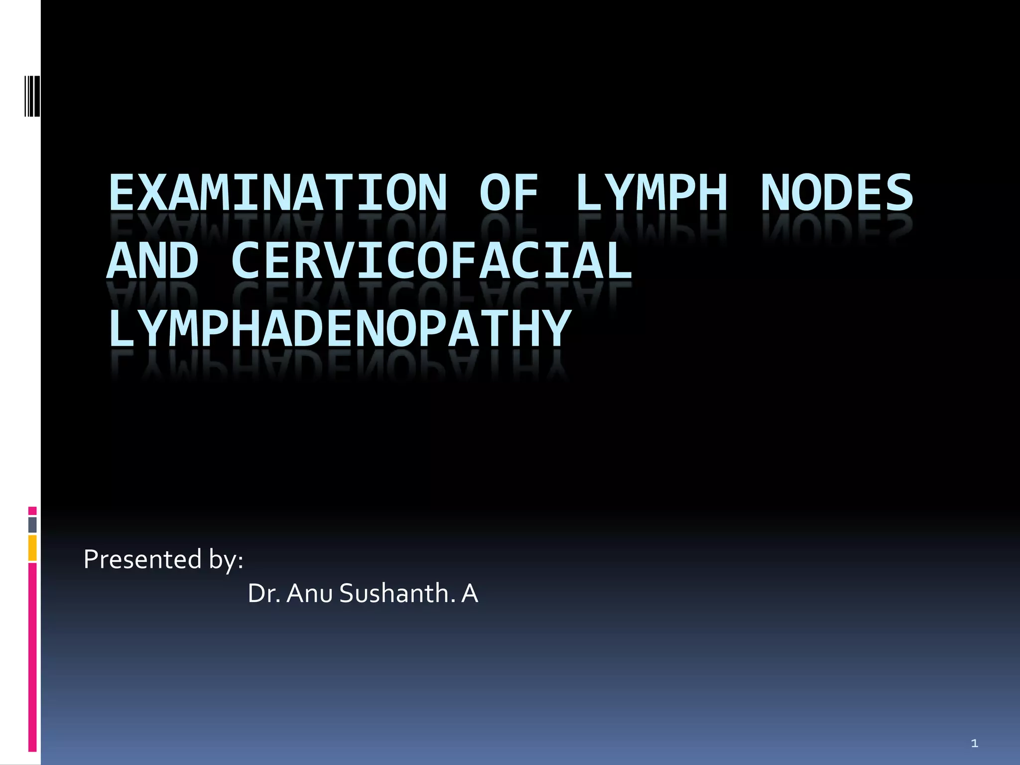 Examination of lymphnodes and cervicofacial lymphadenopathy | PPTX