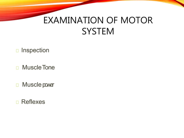 Examination of motor system | PPTX | Death, Injury, or Military Conflict | Sensitive Topics