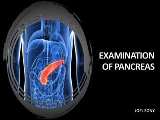 Examination of pancreas | PPTX