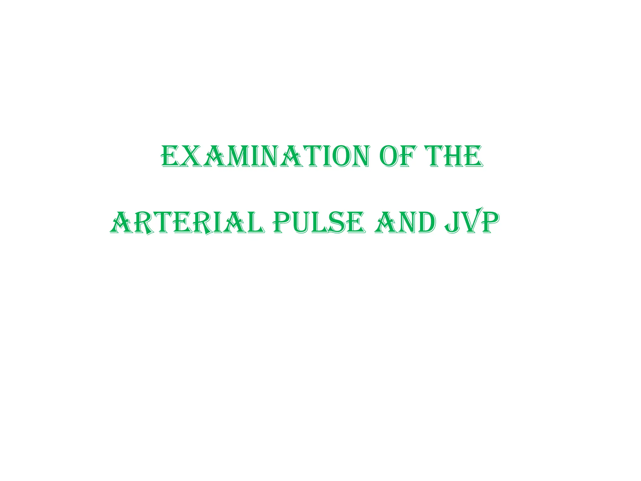 examination of pulse and various types of arterial pulses.pptx