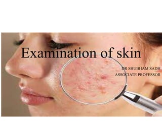 EXAMINATION OF SKIN.pptx and diagnostic tools | PPTX