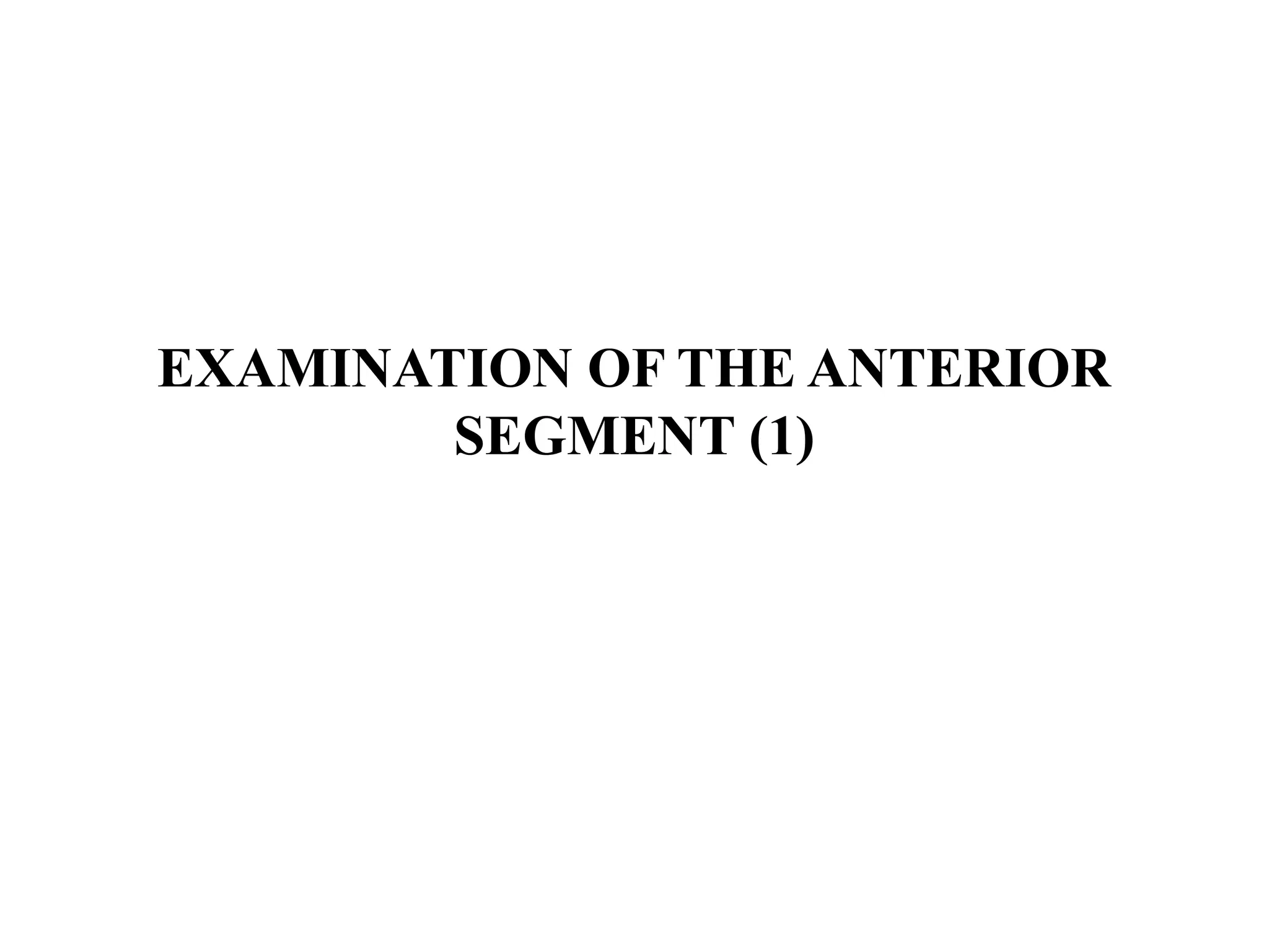 EXAMINATION OF THE ANTERIOR SEGMENT.pptx