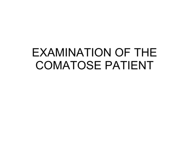 Examination Of The Comatose Patient | PPT