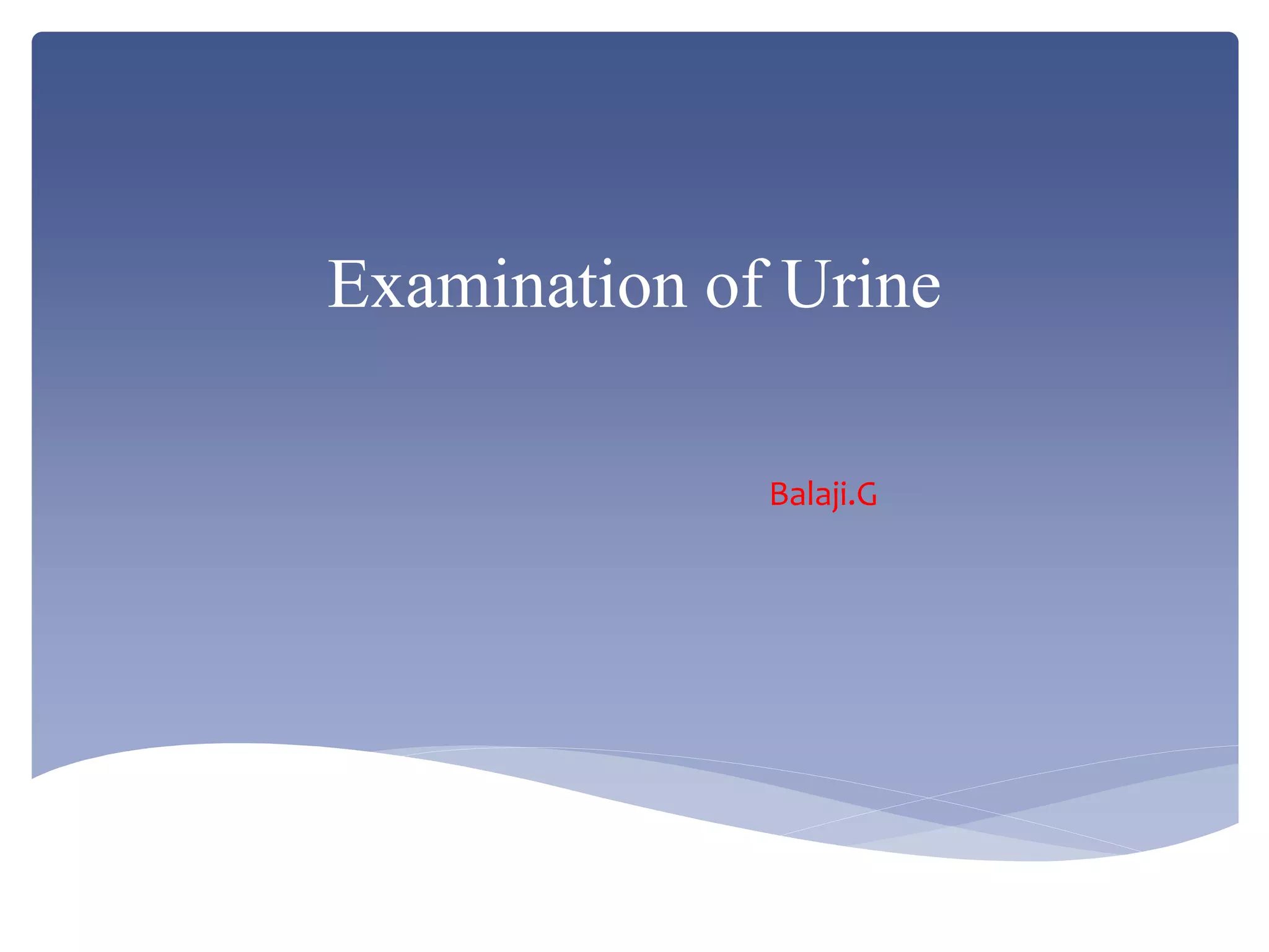 Examination of urine | PPTX