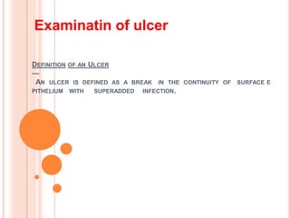 Examinatyion of ulcer | PPTX