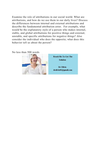 Examine the role of attributions in our social world. What are attri.docx