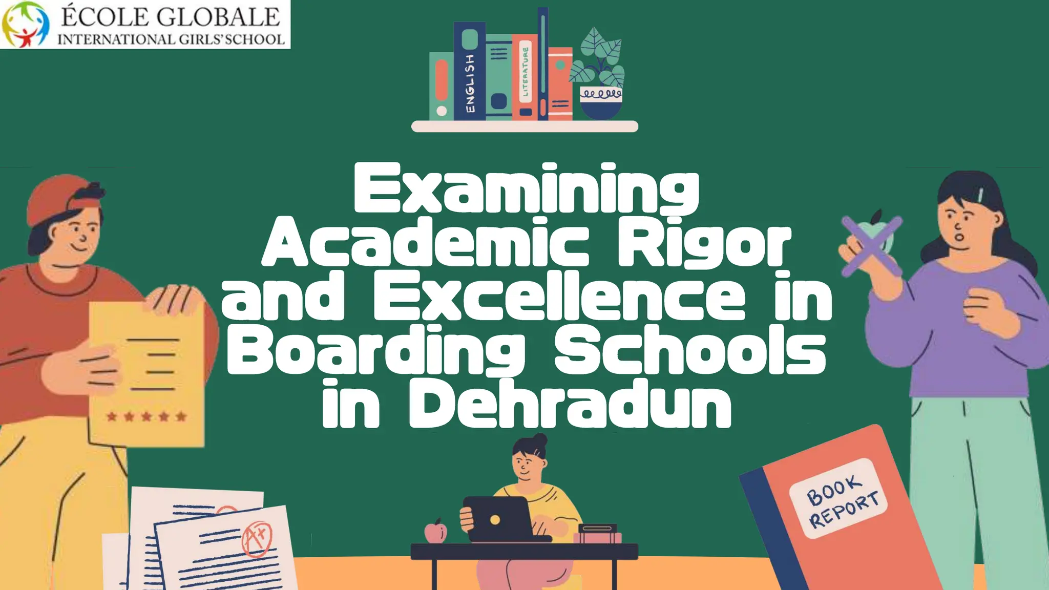 Examining Academic Rigor and Excellence in Boarding Schools in Dehradun ...