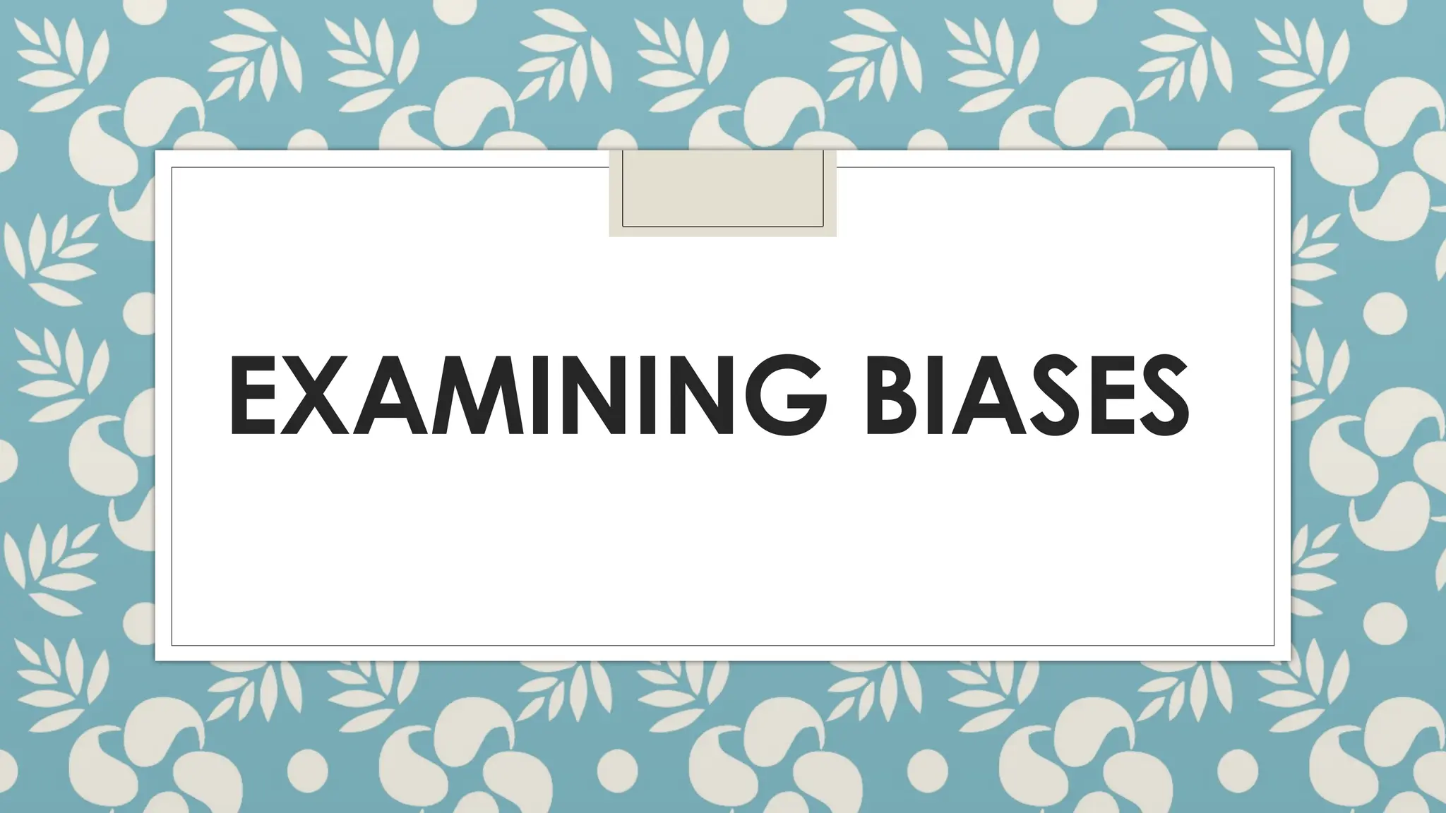 Examining Biases (Powerpoint Presentation) | PPTX