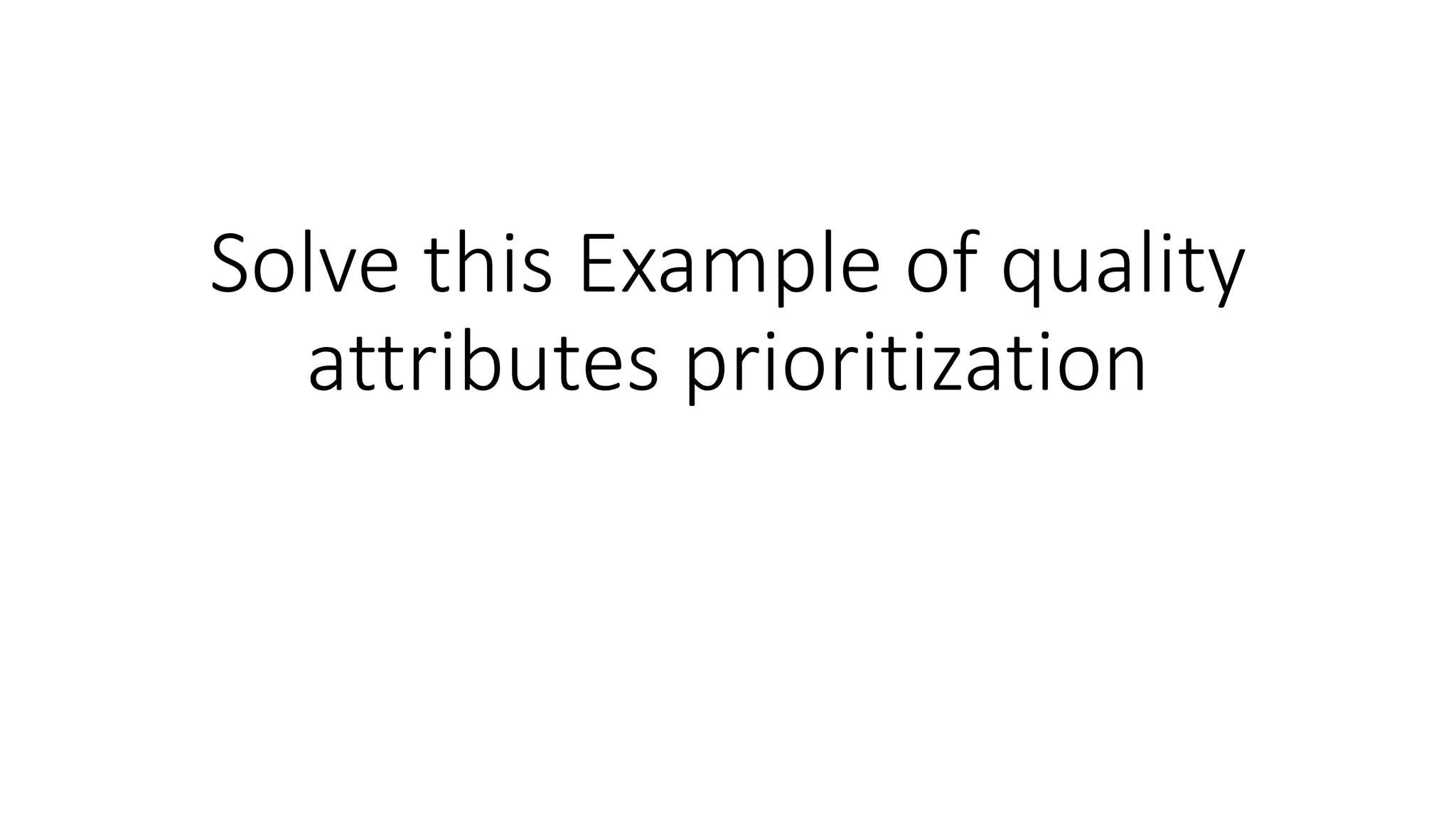 Example Of Quality Attributes Prioritization Pptx