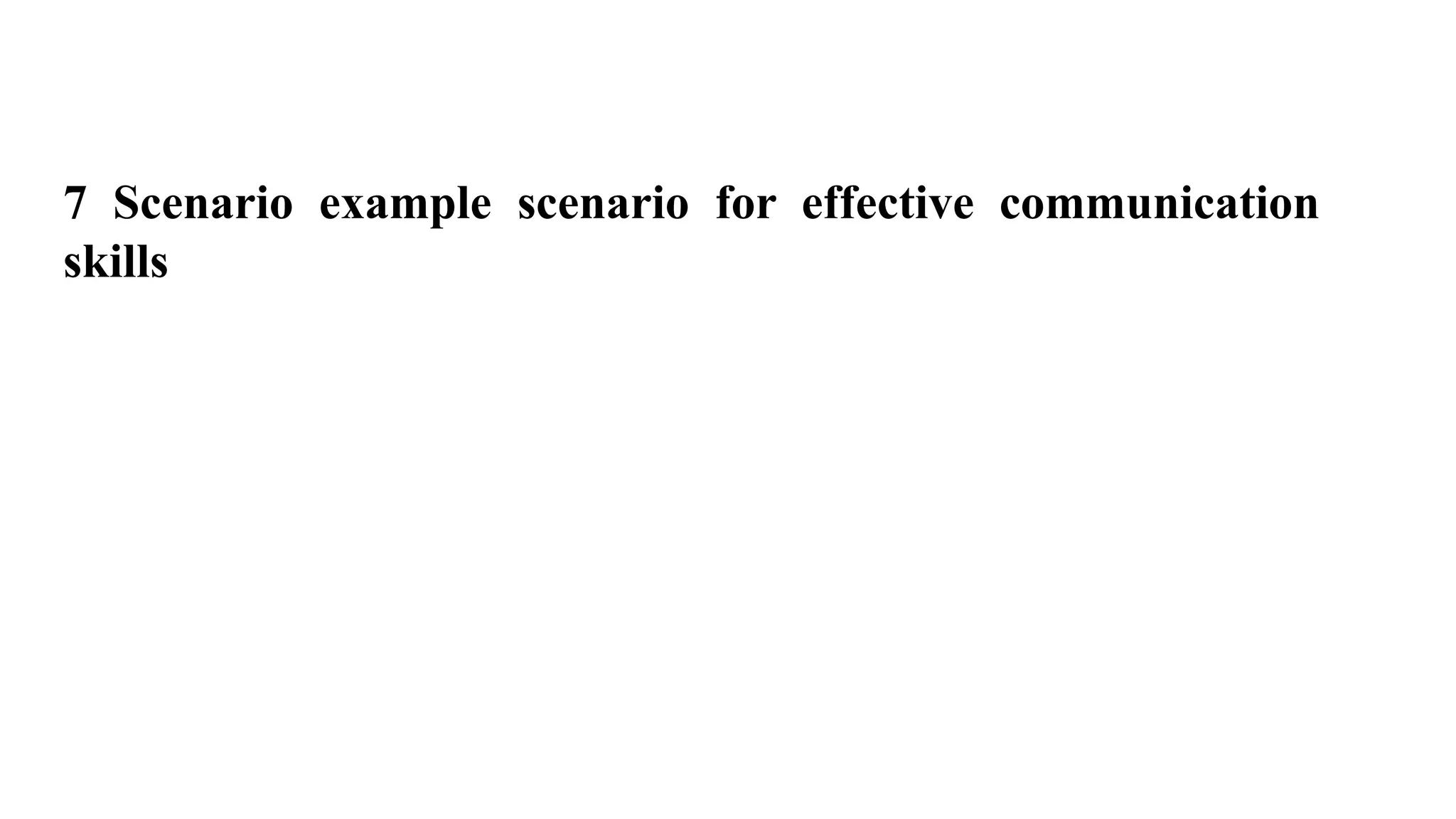 Example Scenario for effective communication skills.ppt