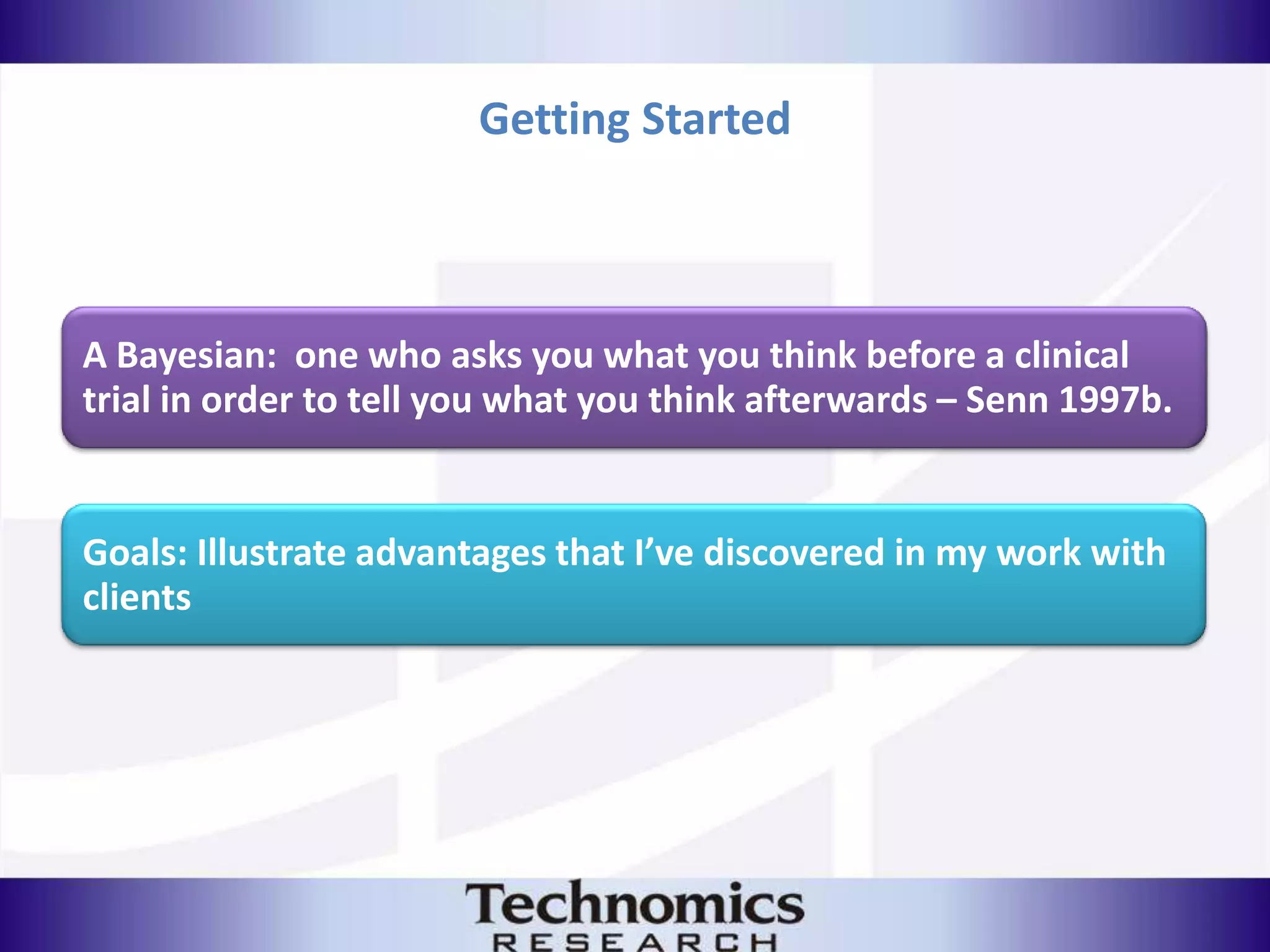 Examples From Medical Device Clinical Trials To Illustrate Advantages Of The Bayesian Approach