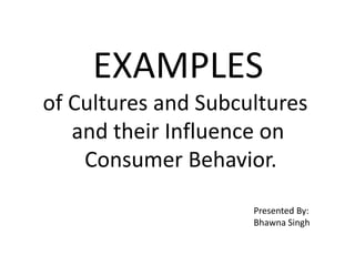 Examples of culture and subculture and their influence on cb | PPTX