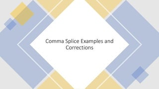 Examples of Comma Splices with Corrections | PPT