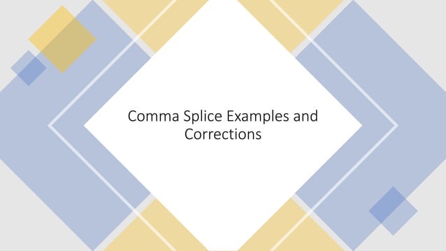 Examples of Comma Splices with Corrections | PPT