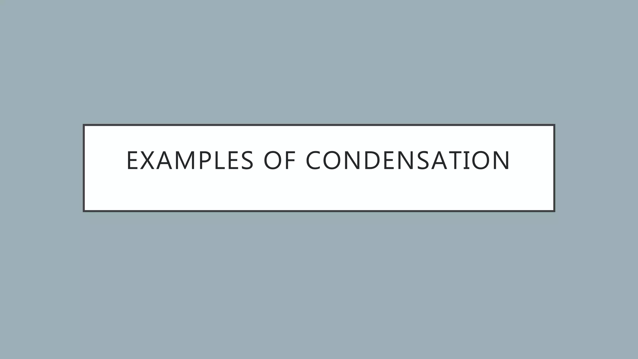 Examples of condensation | PPT