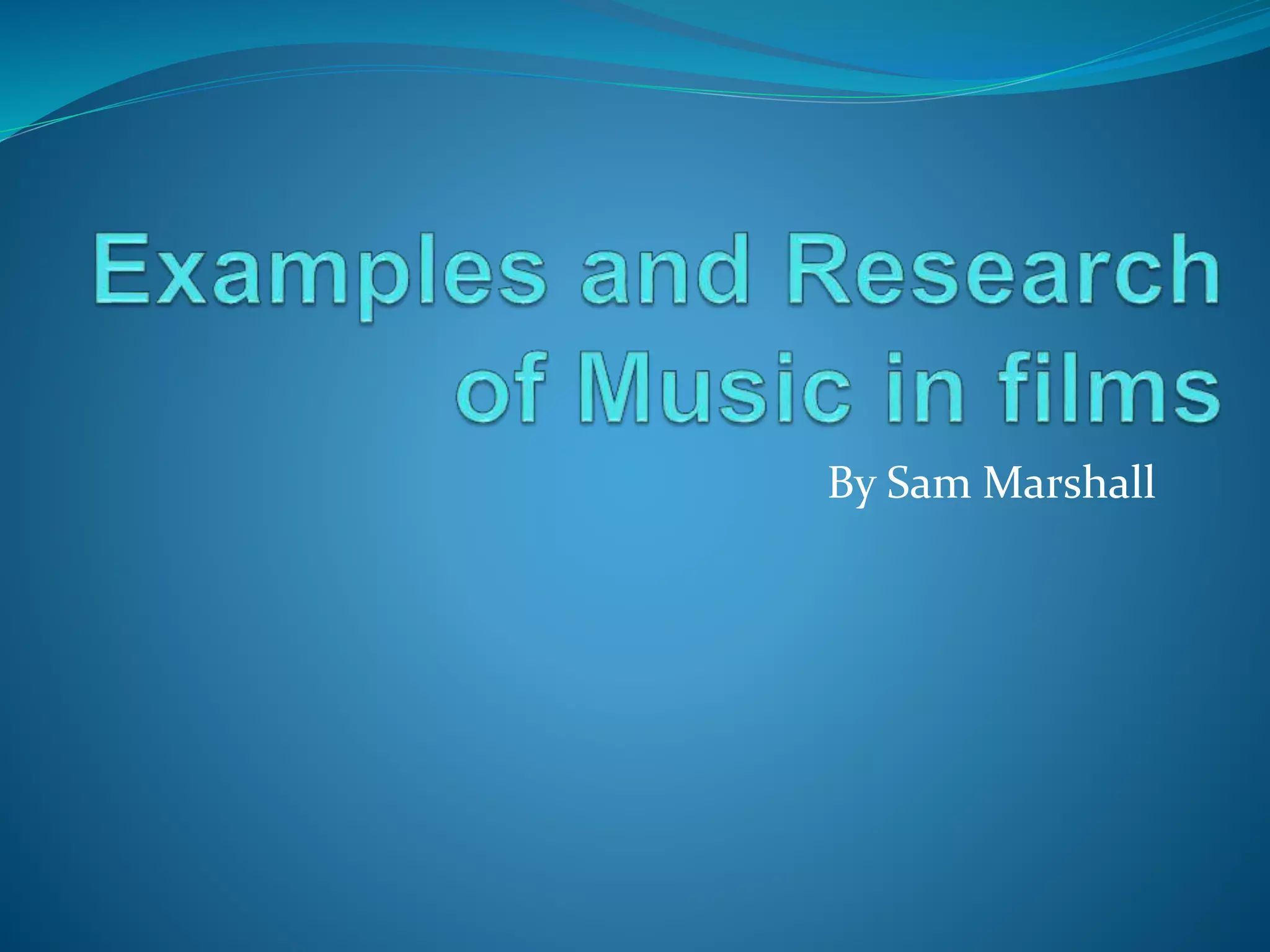 Examples and Research into Music in Films | PPTX
