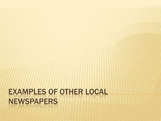Examples of other Local Newspapers | PPTX