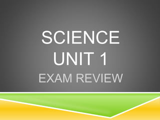 Science Unit 1 Exam review | PPT