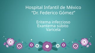 exantema subito y eritema infeccioso.pptx