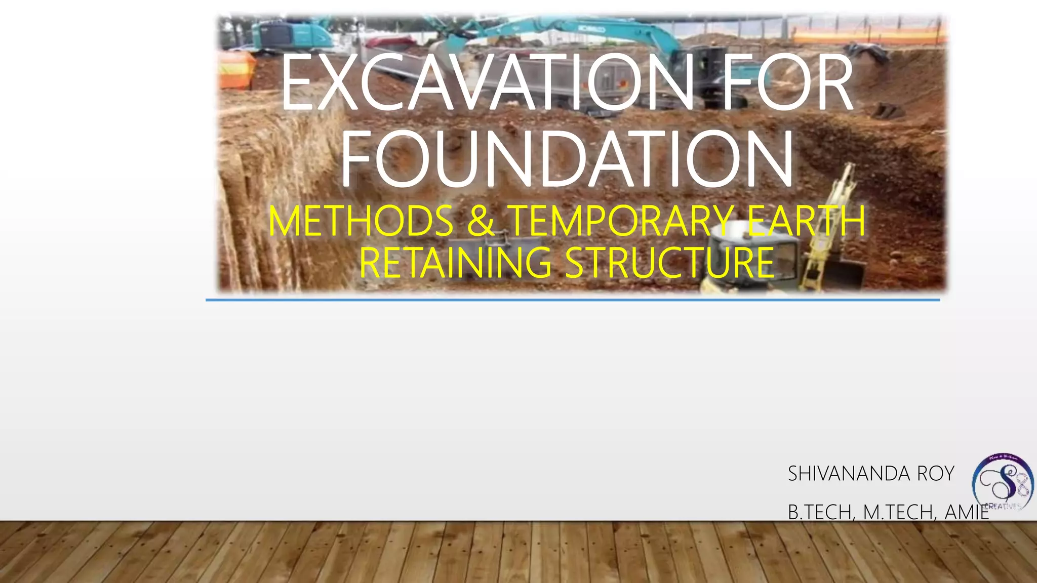 EXCAVATION FOR FOUNDATION - Methods & Temporary Earth Retaining ...