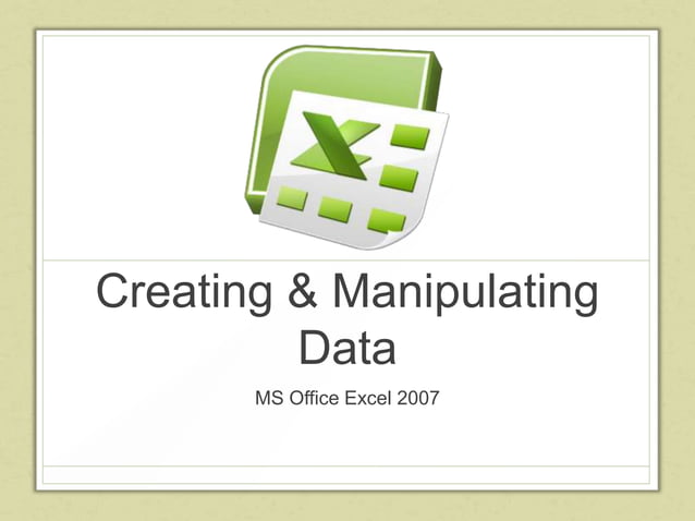 Excel Objective 1: Creating and Manipulating Data | PPT