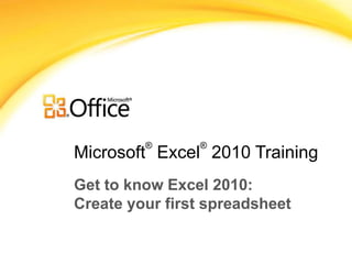 Excel 2010 training presentation create your first spreadsheet (revised ...