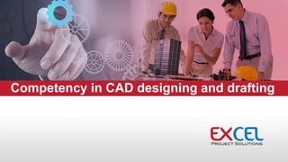 Competency in CAD designing and drafting | PPT