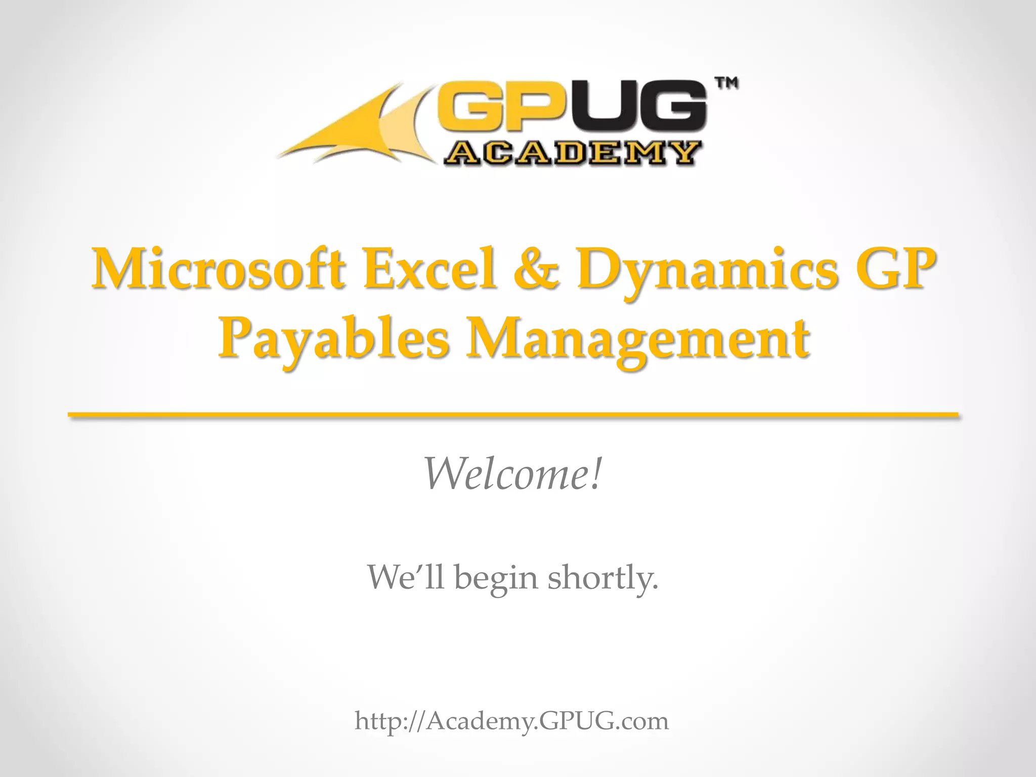 GPUG Academy - Microsoft Excel & Microsoft Dynamics GP Payables Management (May 2014) | PDF
