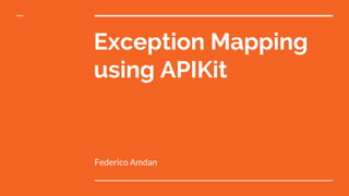 Exception mapping using api kit | PPT
