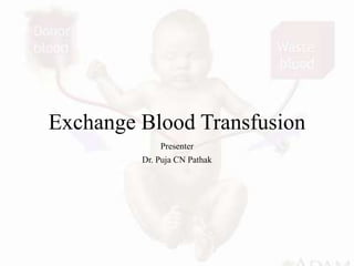 Exchange blood transfusion | PPTX