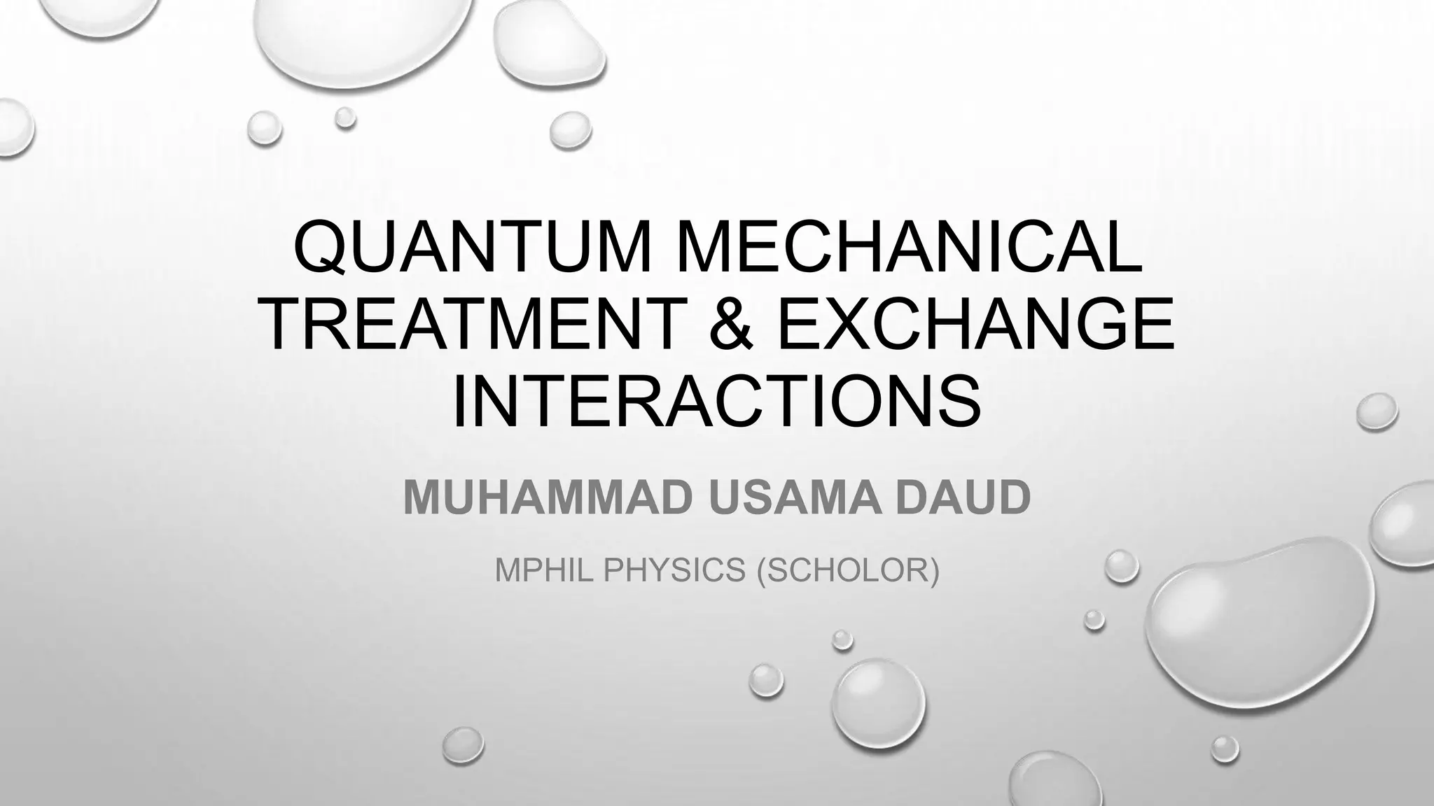 Quantum Mechanical Treatment & Exchange interactions | PPTX