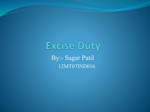 Excise duty sagar 12mt07ind016 | PPT