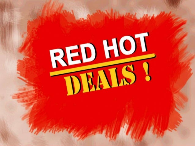 Exclusive Red Hot Deals