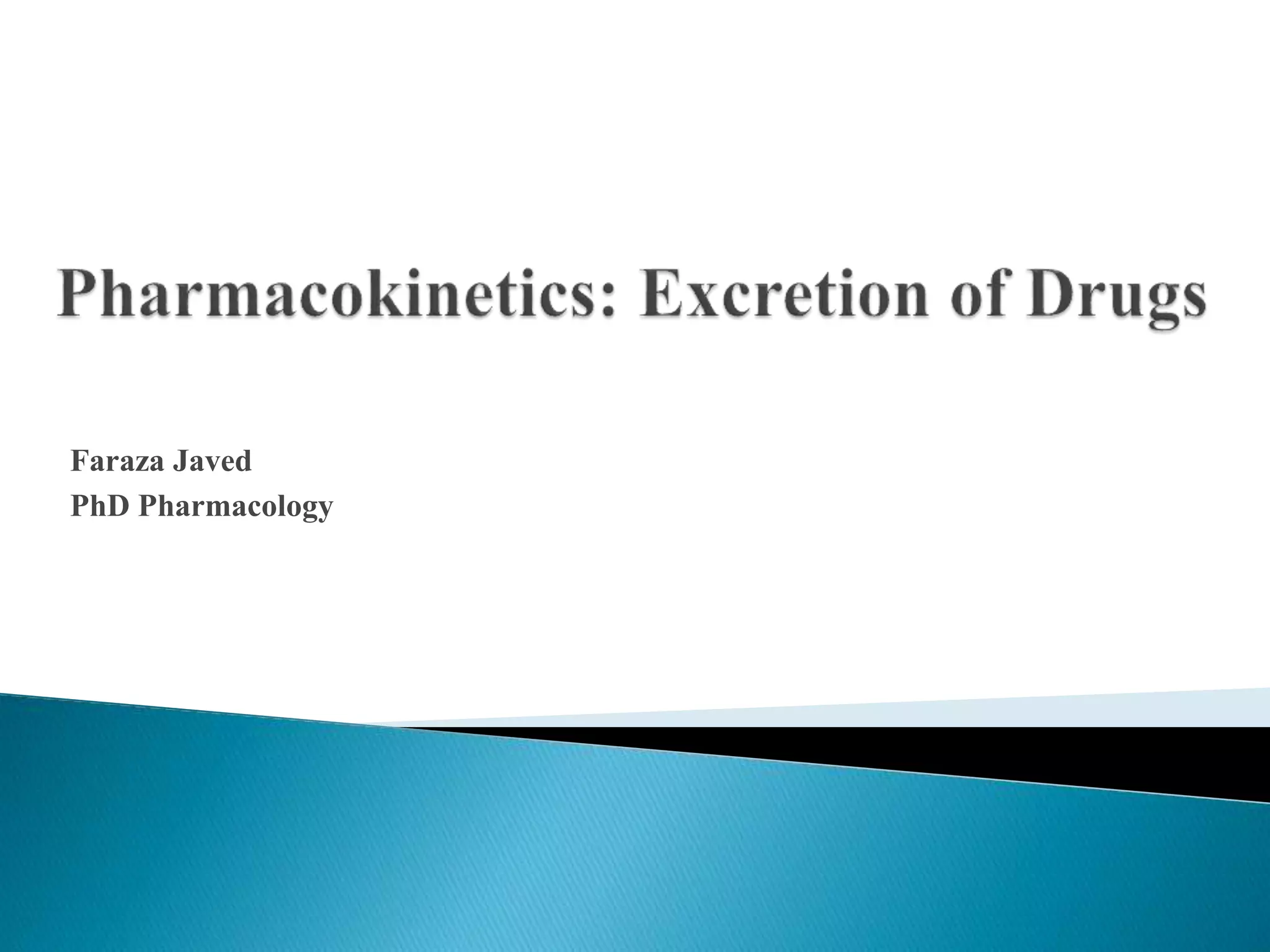 Pharmacokinetics: Excretion of drugs | PPTX