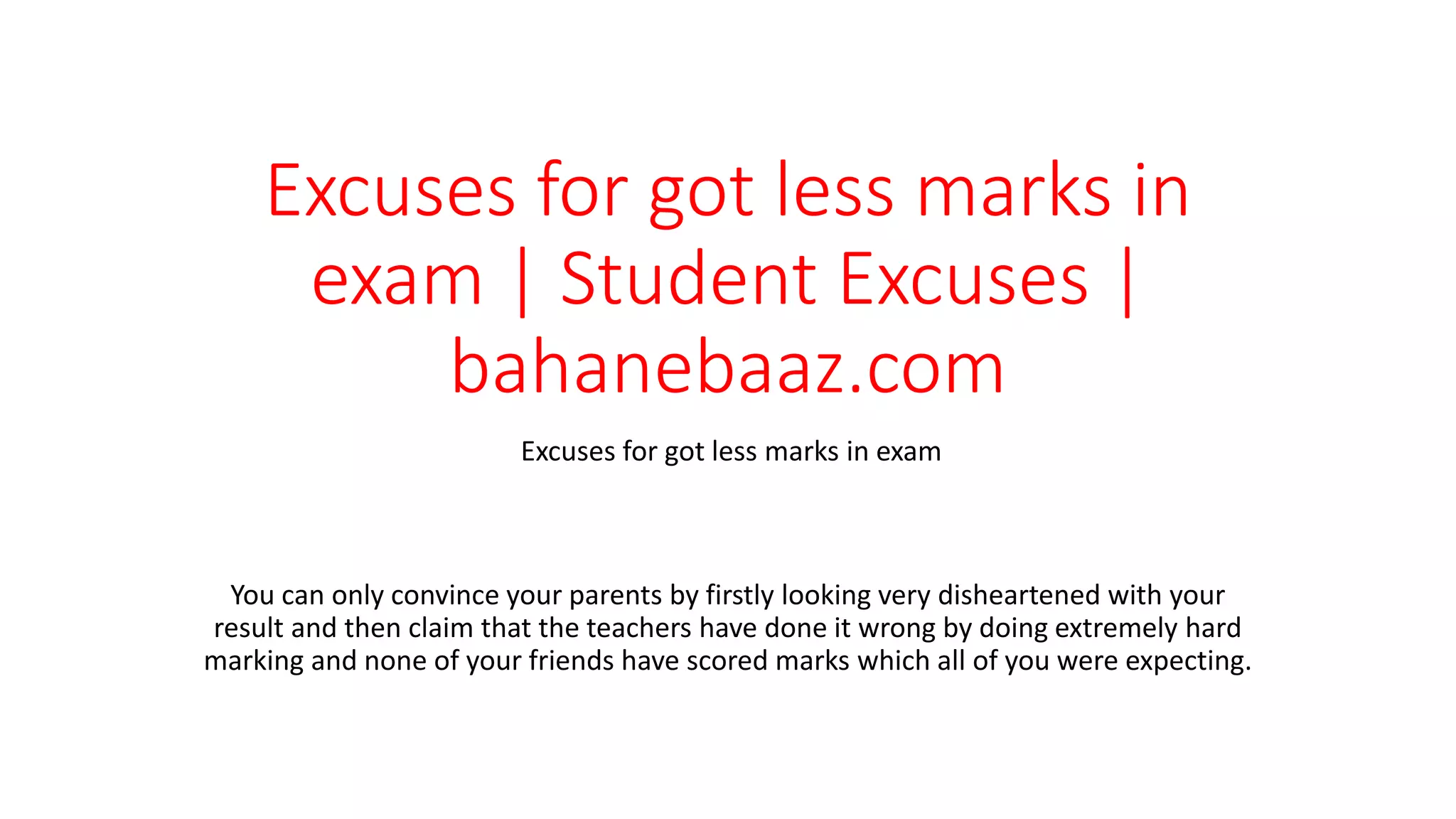 Excuses for got less marks in exam | PPT
