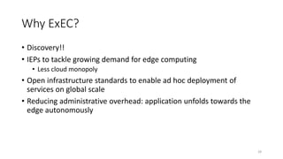 ExEC: Elastic Extensible Edge Cloud | PPT
