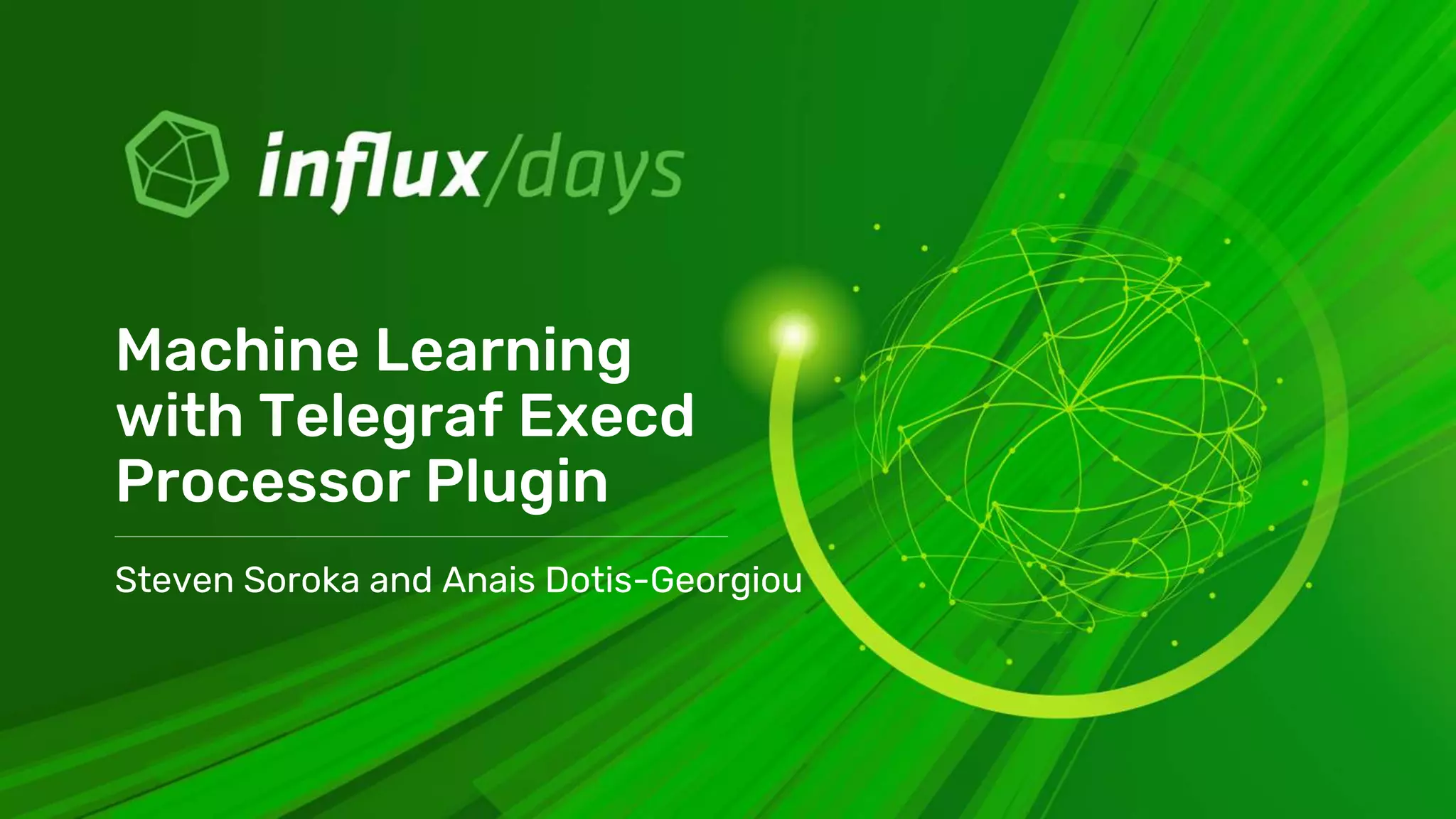 Anais Dotis-Georgiou & Steven Soroka [InfluxData] | Machine Learning with Telegraf Execd ...