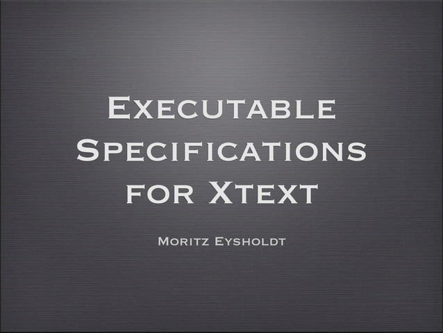 Executable Specifications For Xtext Ppt