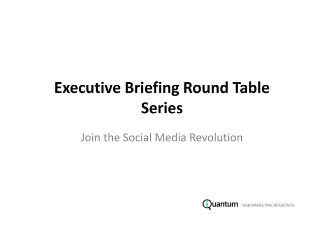 Executive Briefing Round Table Series Intro To Social Media | PDF