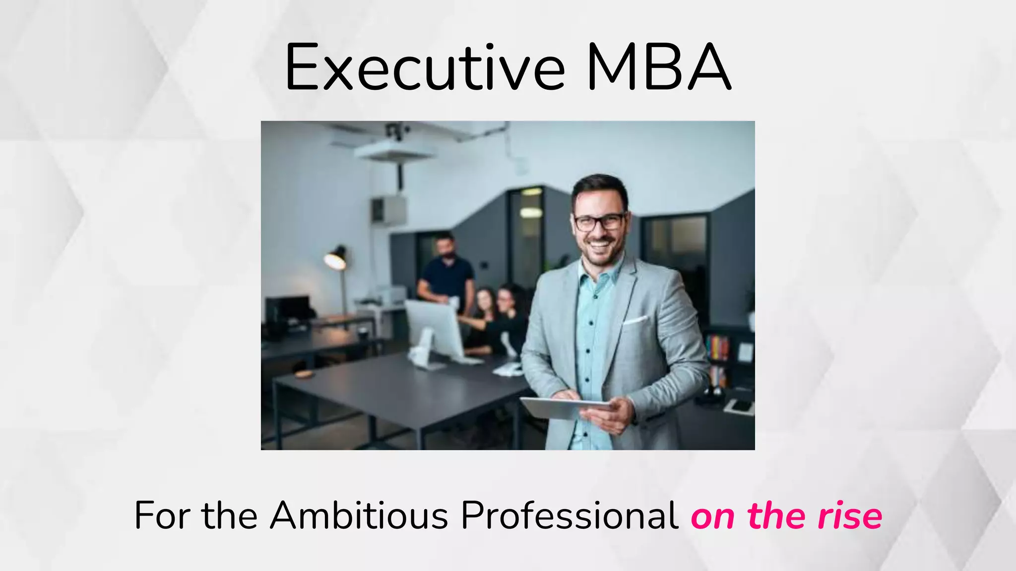 Executive MBA: Take your organisation to the next level | PPTX