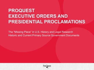 ProQuest Executive Orders and Presidential Proclamations | PPTX