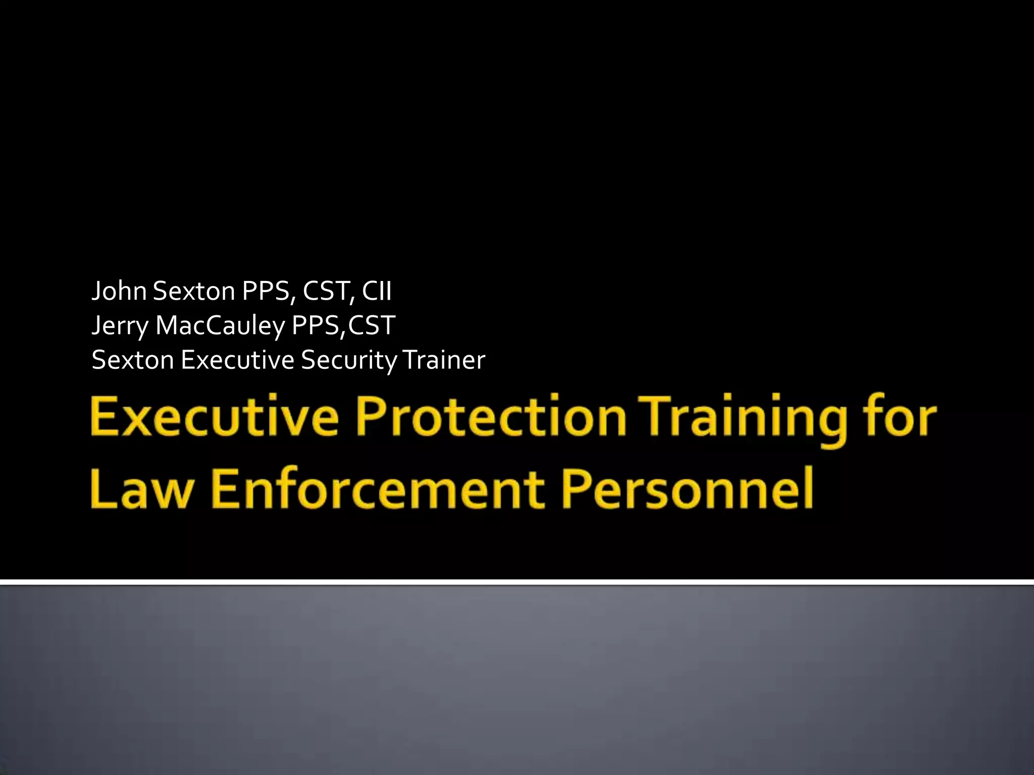 Executive Protection Training For Security Personnel and LE | PPTX