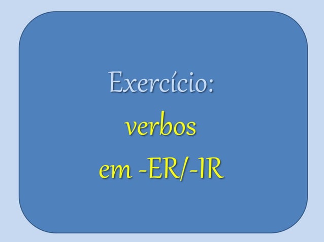 exercício oral com verbos em ER e IR.pptx