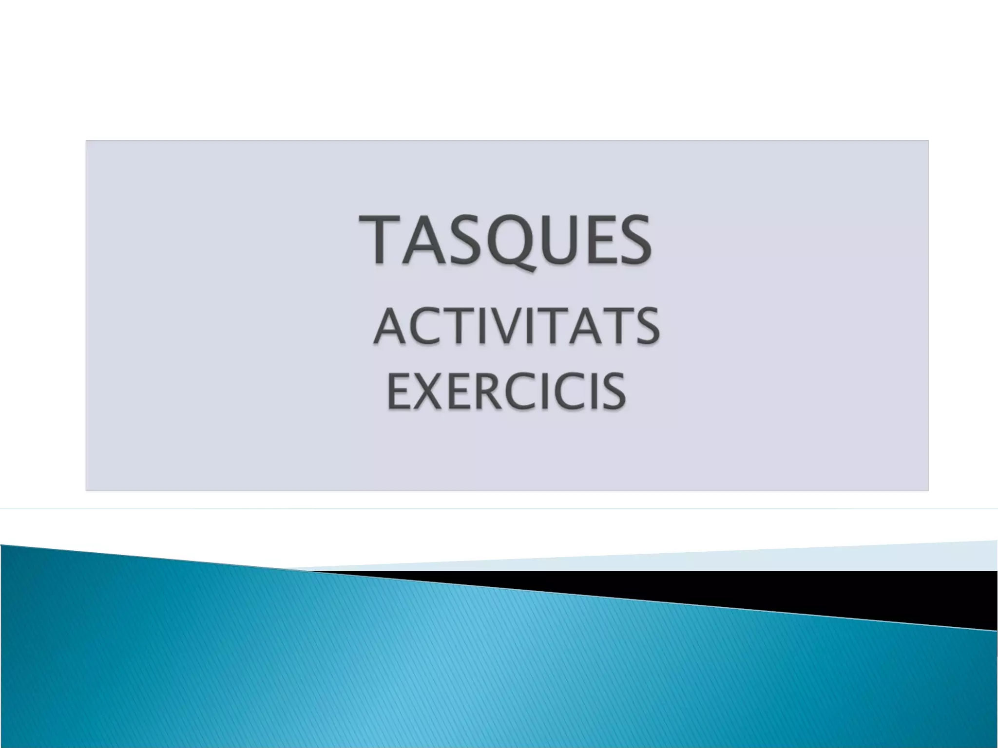 Exercicis, activitats , tasques | PPT