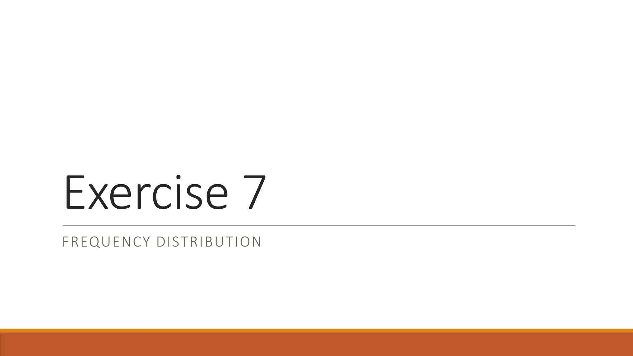 Exercise 7: Frequency Distribution | PPTX