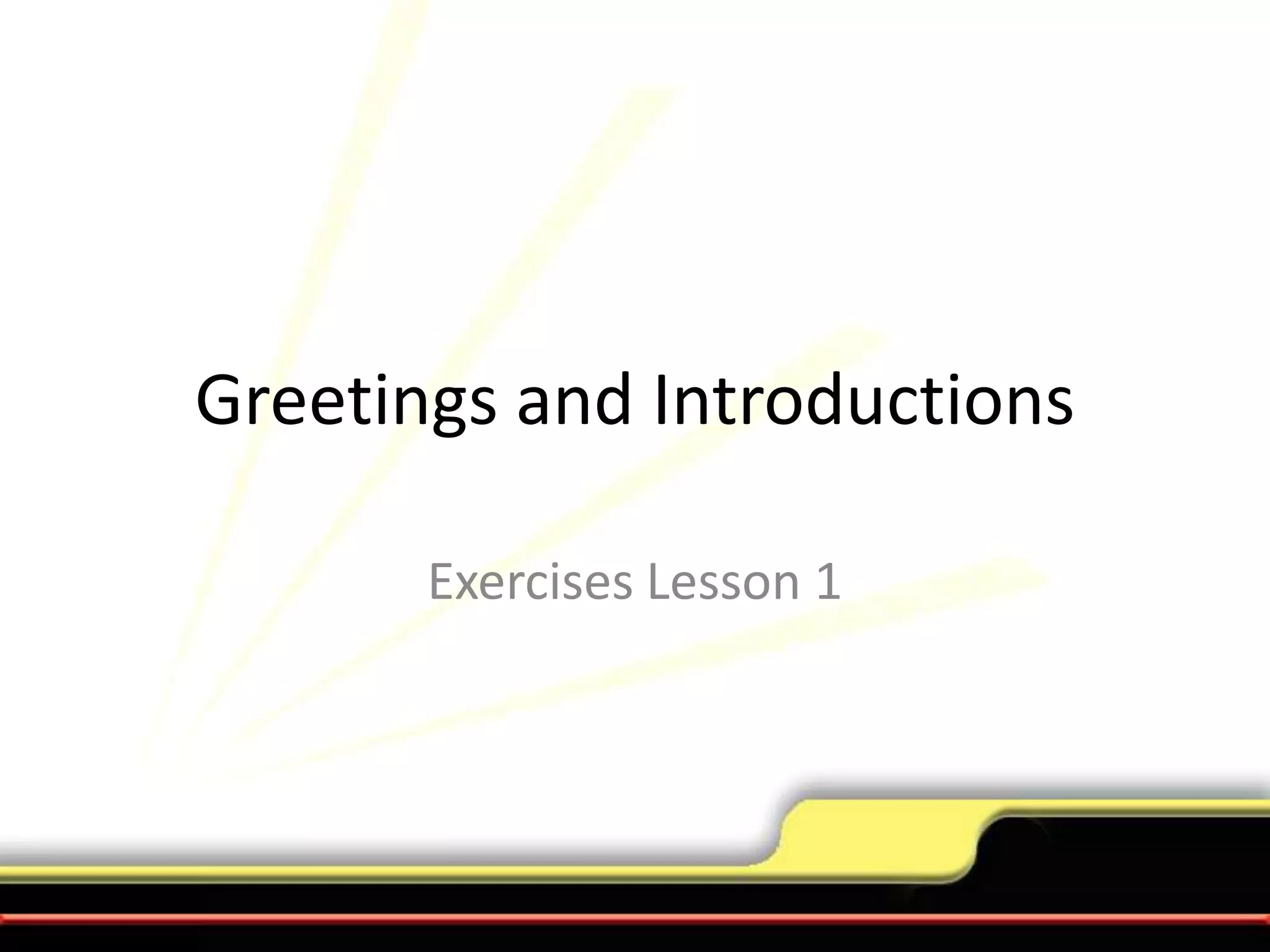 Exercise greetings and_introductions_lesson_1 | PPTX