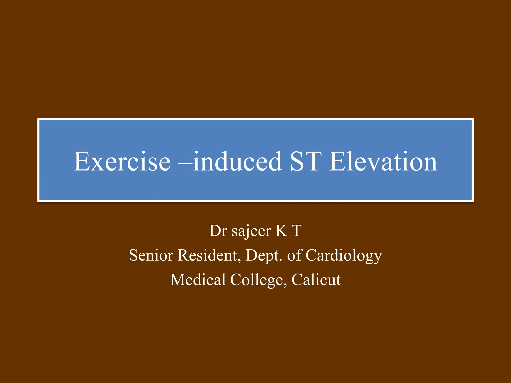 EXERCISE INDUCED ST ELEVATION _ DR SAJEER KT.ppsx