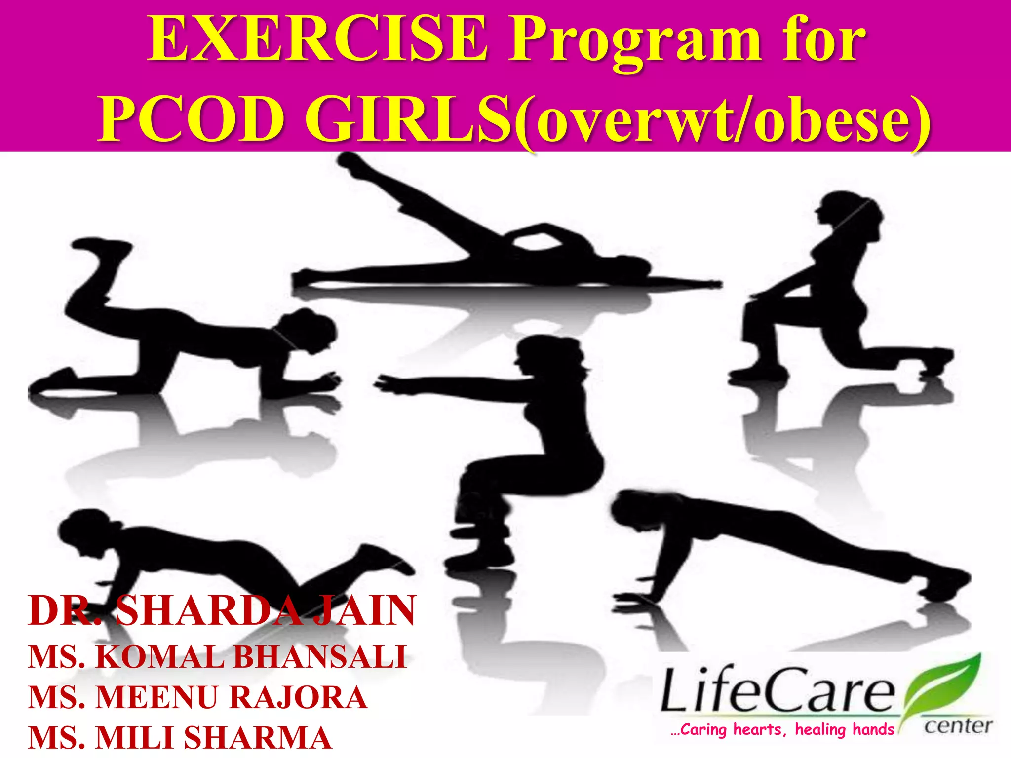 EXERCISE Program for PCOD GIRLS(overwt/obese) DR. SHARDA JAIN MS. KOMAL ...