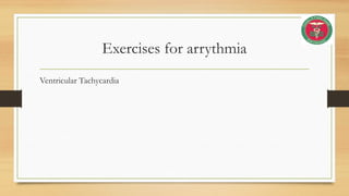Exercises for arrythmia-106960.univ.pptx